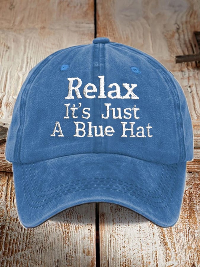 Relax It's Just A Blue Hat Baseball Cap