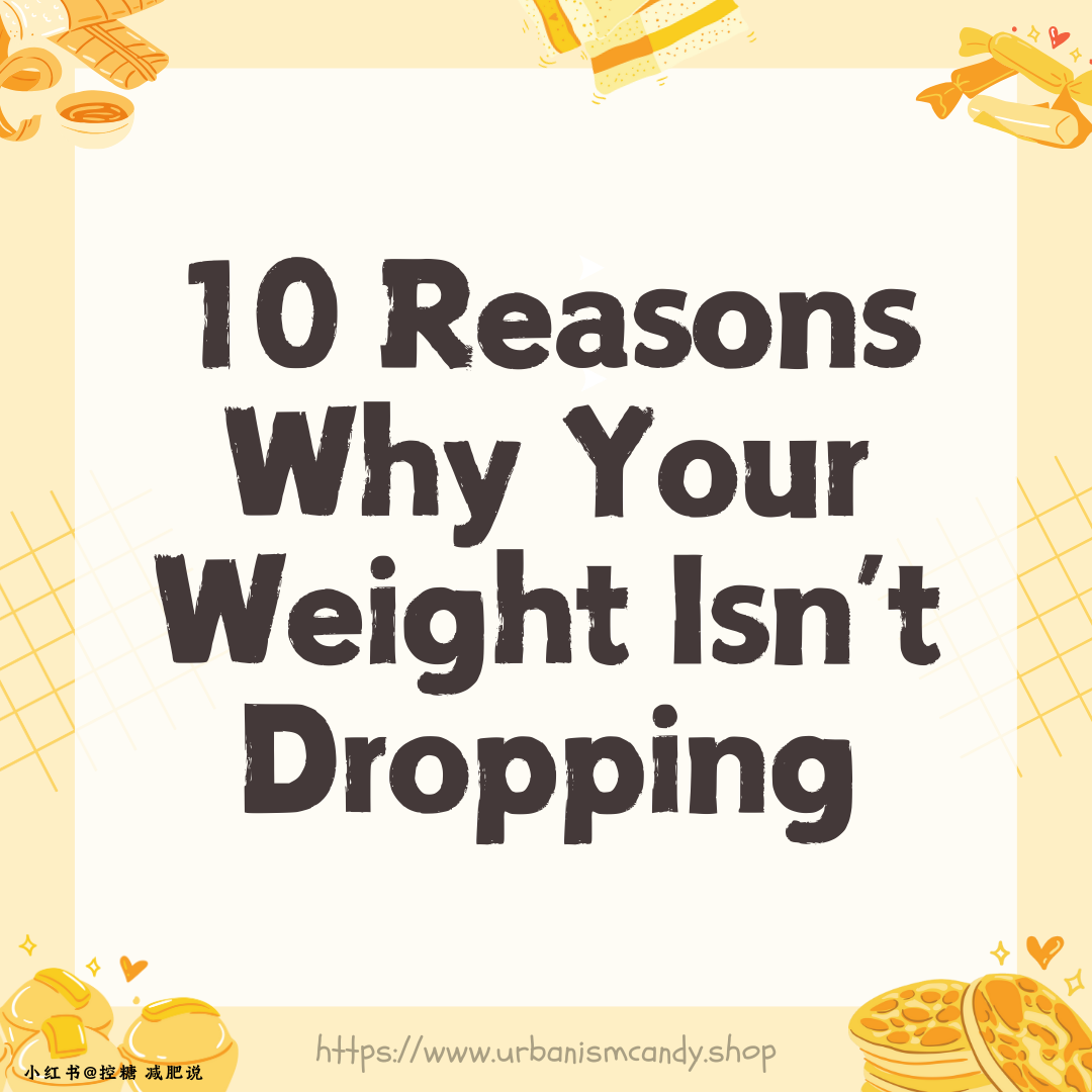 10 Reasons Why Your Weight Is Not Dropping
