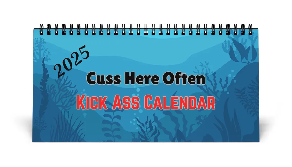 Cuss Here Often KICK ASS CALENDAR-2025 Desktop Calendar
