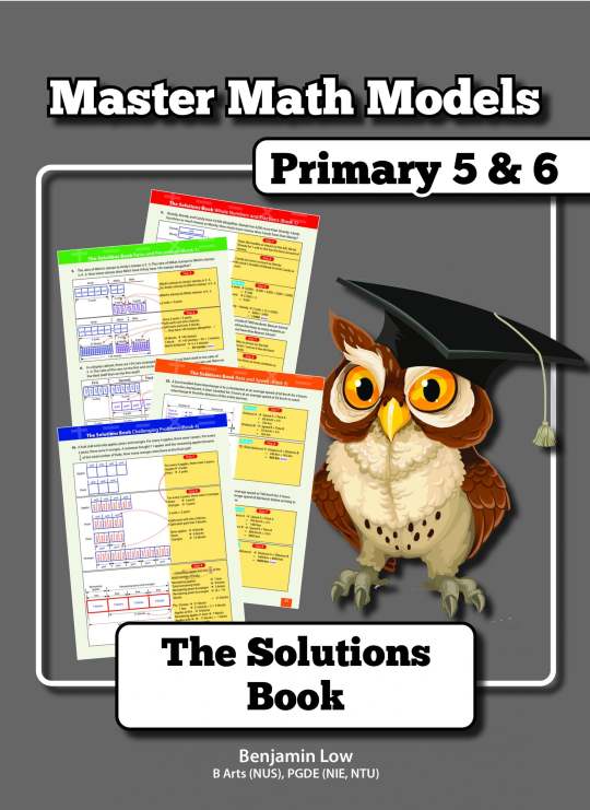 Master Math Models Primary 5 & 6 The Solutions Book